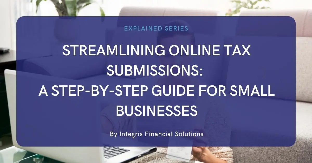 Streamlining ITAS Online Tax Submissions: - Integris Financial Solutions